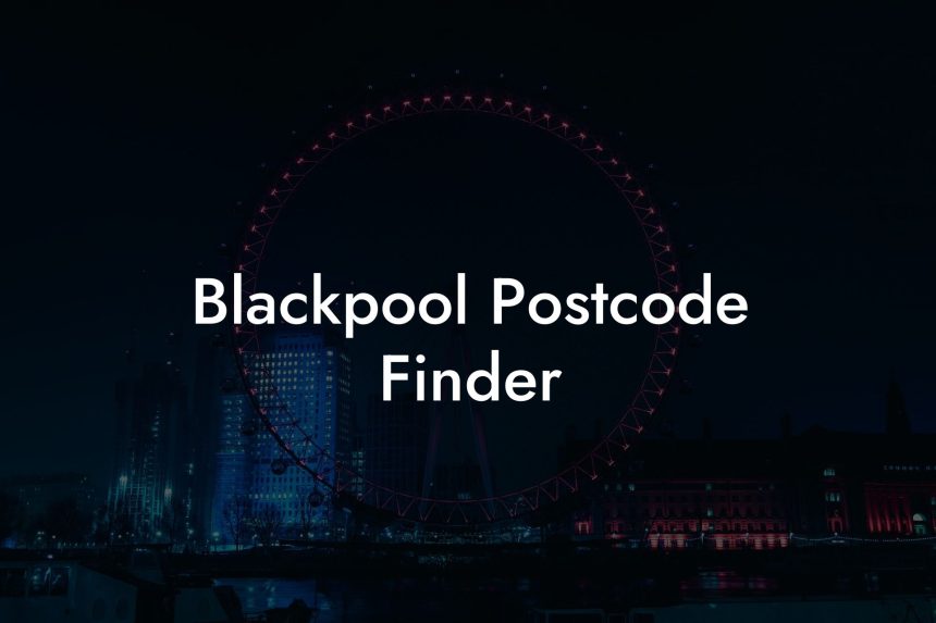 Blackpool Postcode Finder - UK Postcode Database - CSV & MySQL Postcodes