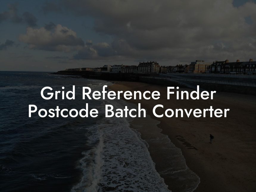 Grid Reference Finder Postcode Batch Converter - UK Postcode Database ...