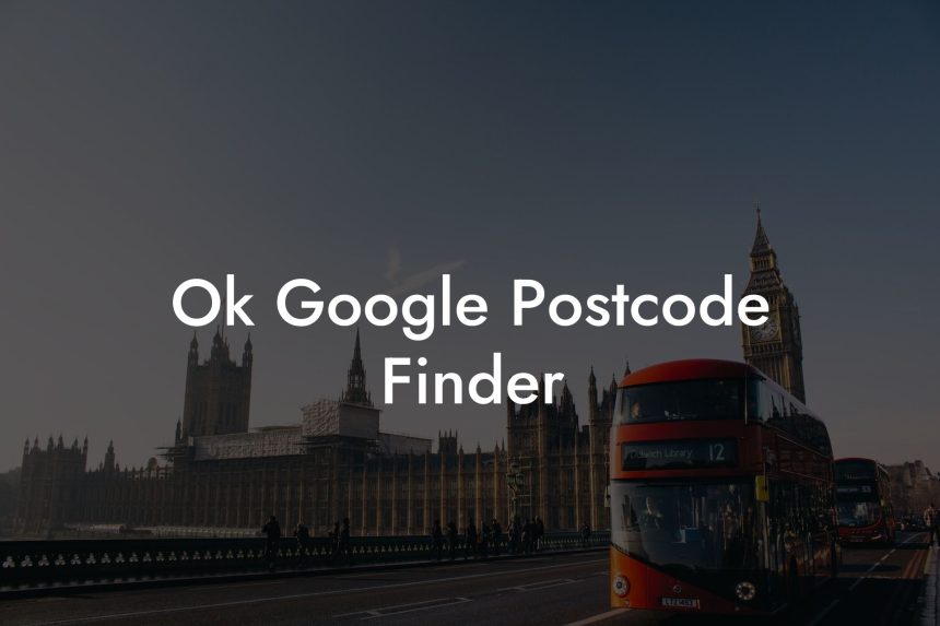 Ok Google Postcode Finder - UK Postcode Database - CSV & MySQL Postcodes