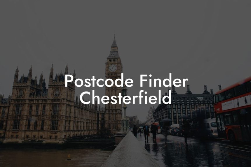 Postcode Finder Chesterfield - UK Postcode Database - CSV & MySQL Postcodes