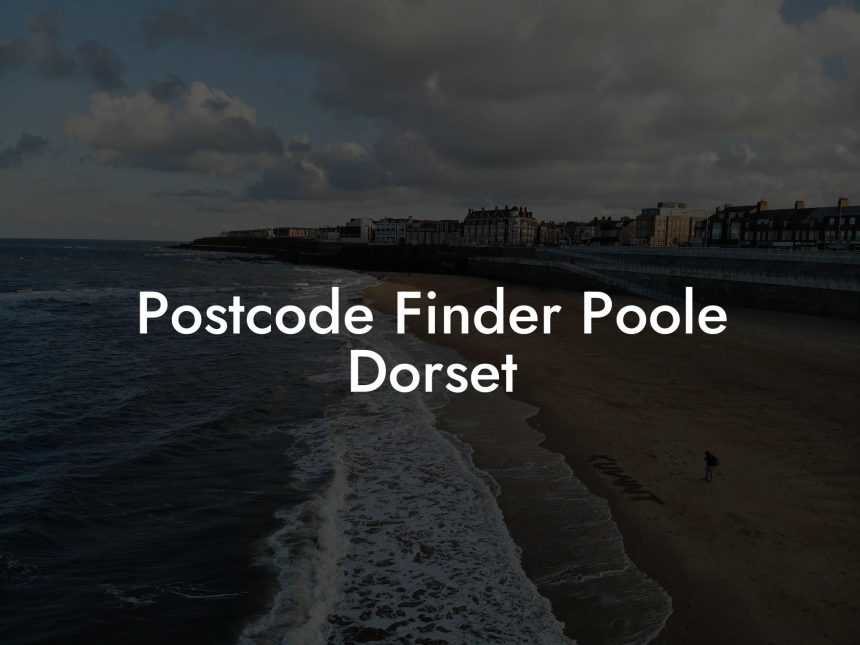 Postcode Finder Poole Dorset - UK Postcode Database - CSV & MySQL Postcodes